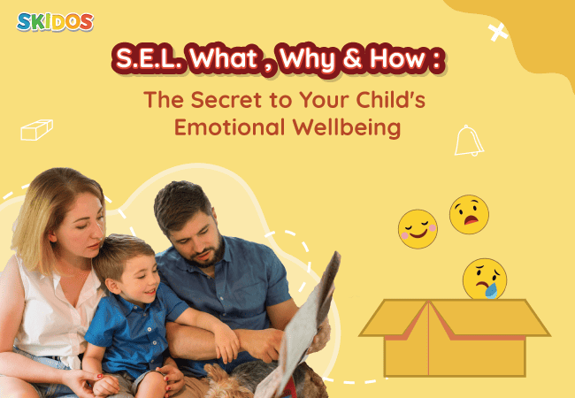SEL- What, Why & How : The Secret to Your Child's Emotional Wellbeing ...